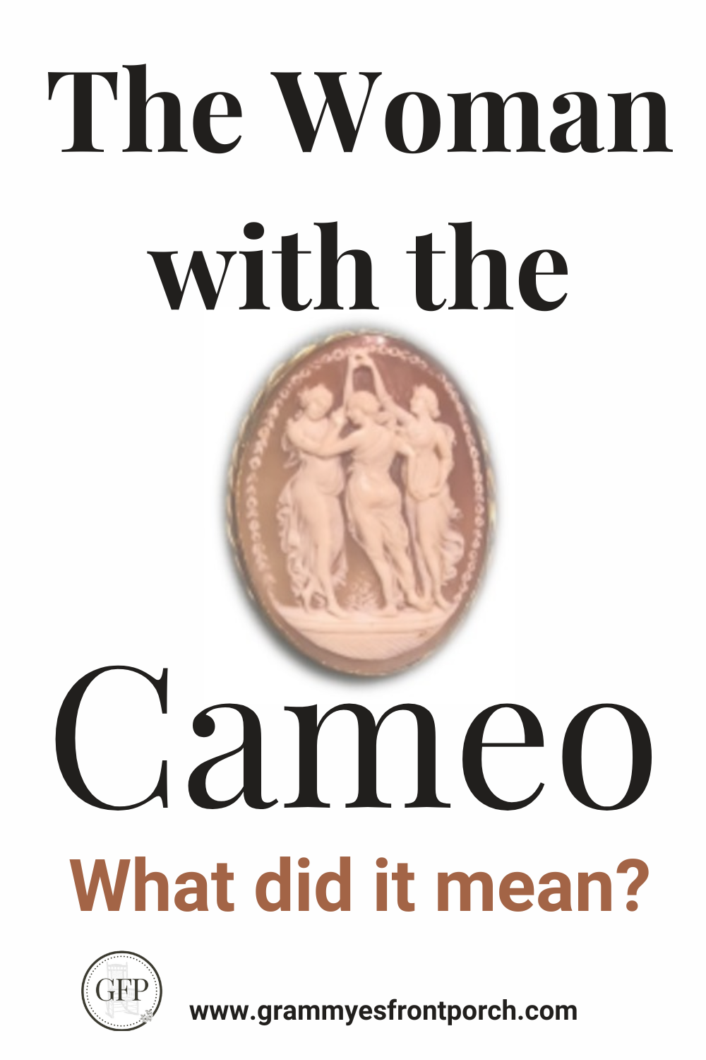 What was the Significance of the Cameo? - Grammye's Front Porch